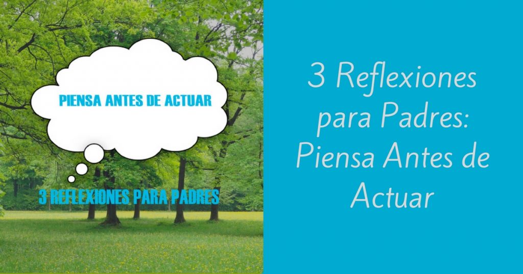 Reflexiones Para Padres - Piensa Antes de Actuar - Miren Zurutuza